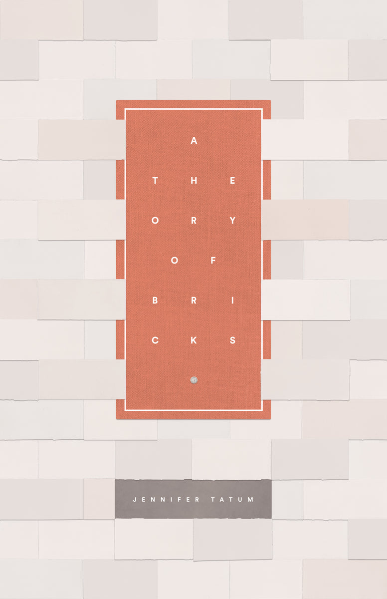 A Theory of Bricks | Jennifer Tatum – dancing girl press & studio