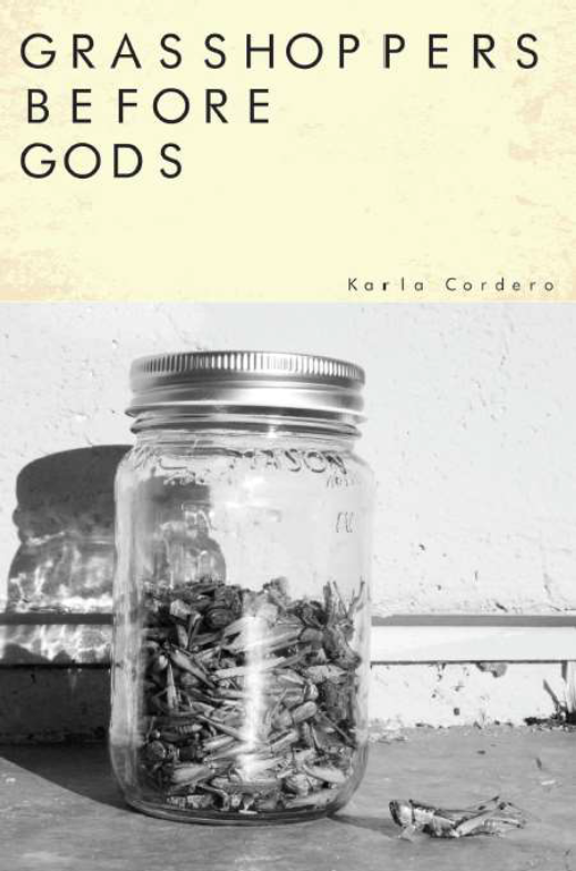 Grasshoppers Before Gods | Karla Cordero – dancing girl press & studio